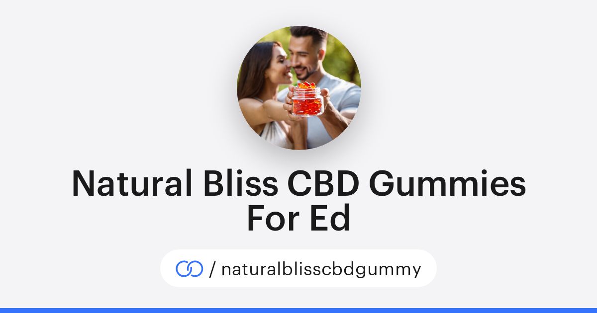 Natural Bliss CBD Gummies For Ed (/naturalblisscbdgummy) · solo.to