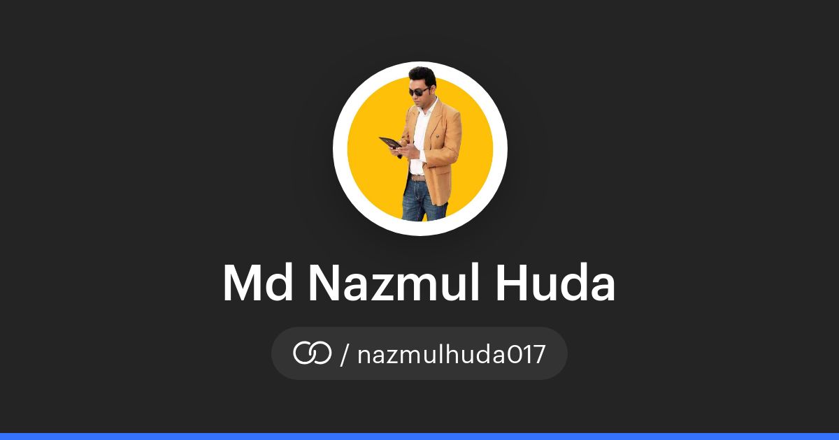 Md Nazmul Huda (/nazmulhuda017) · solo.to