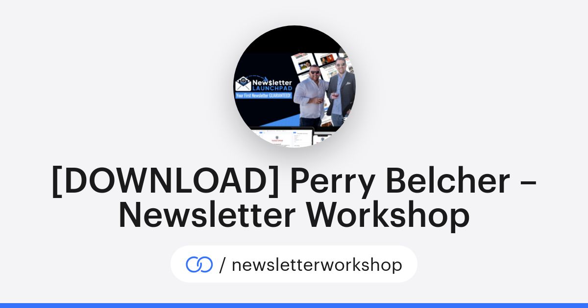 [DOWNLOAD] Perry Belcher – Newsletter Workshop (/newsletterworkshop ...