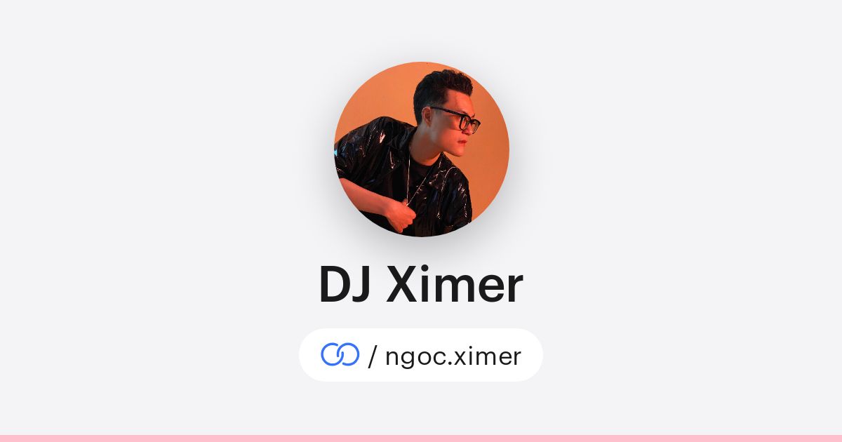 DJ Ximer (/ngoc.ximer) · solo.to
