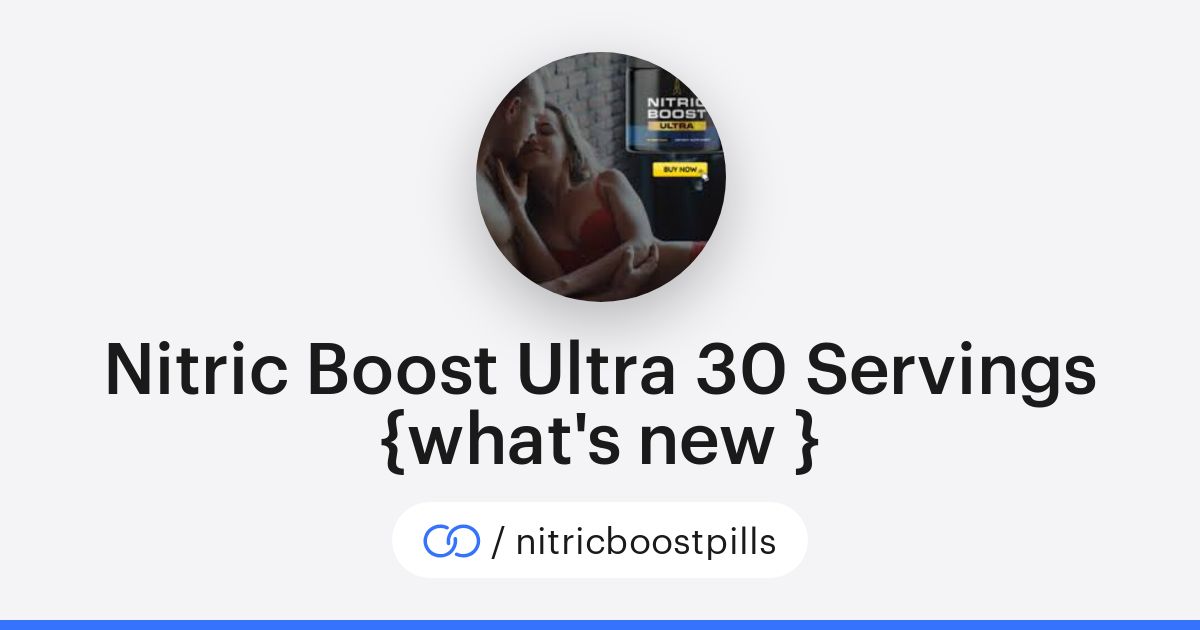 Nitric Boost Ultra 30 Servings {what's new } (/nitricboostpills) · solo.to