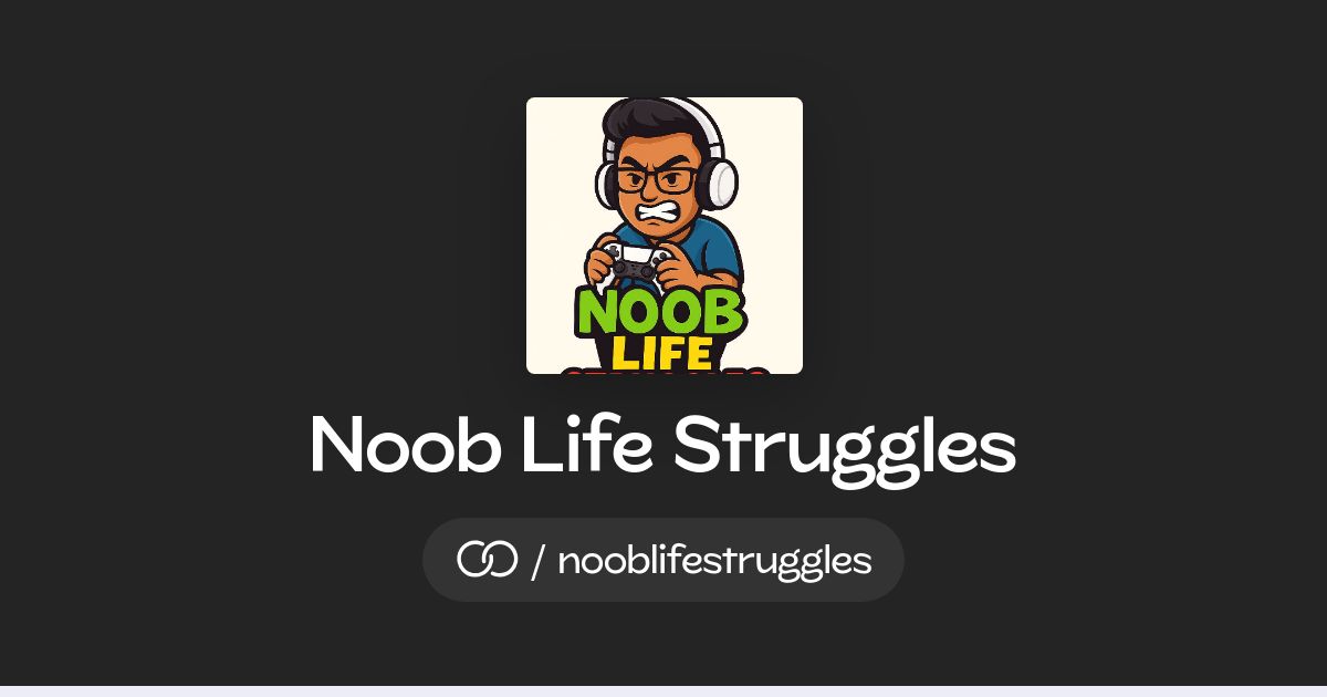 Noob Life Struggles (/nooblifestruggles) · solo.to