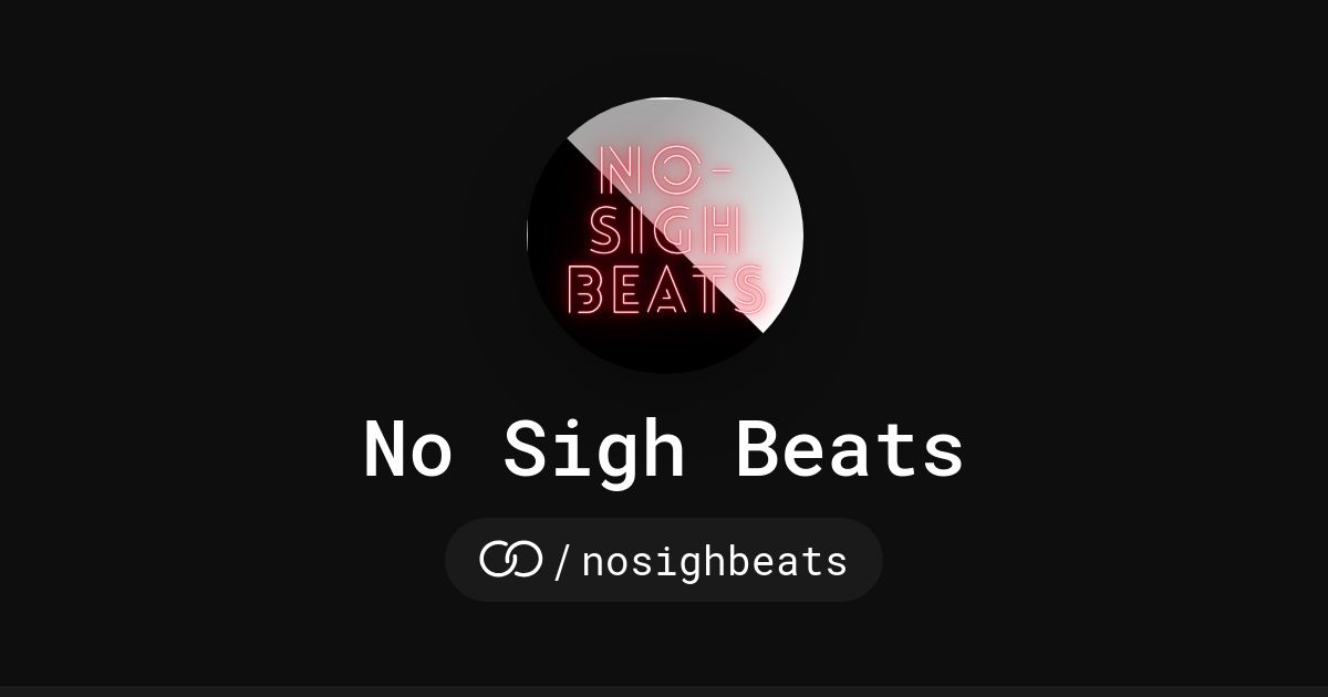 No Sigh Beats (/nosighbeats) · solo.to