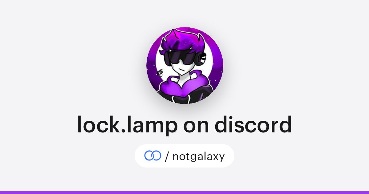 lock.lamp on discord (/notgalaxy) · solo.to