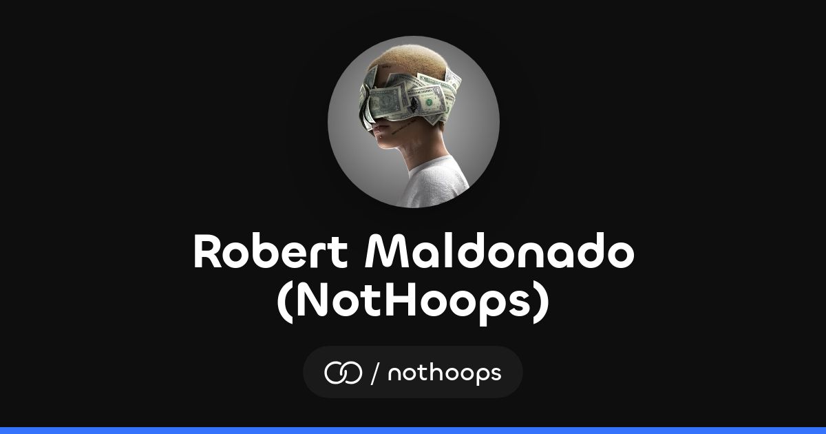 Robert Maldonado (NotHoops) (/nothoops) · solo.to