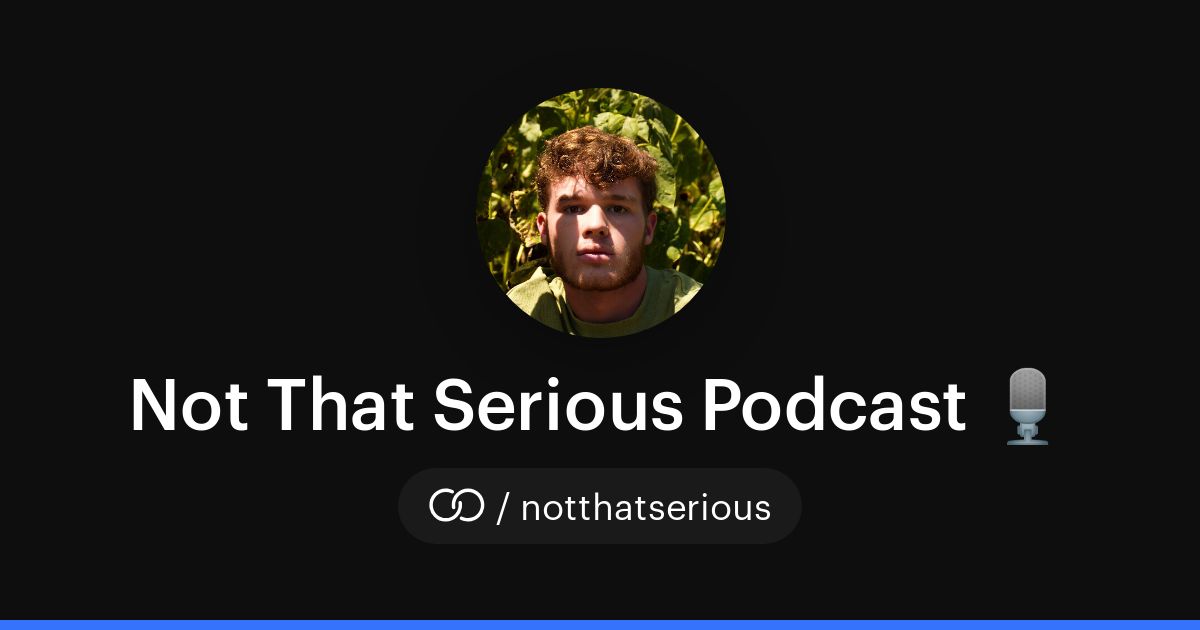 Not That Serious Podcast 🎙️ (/notthatserious) · solo.to
