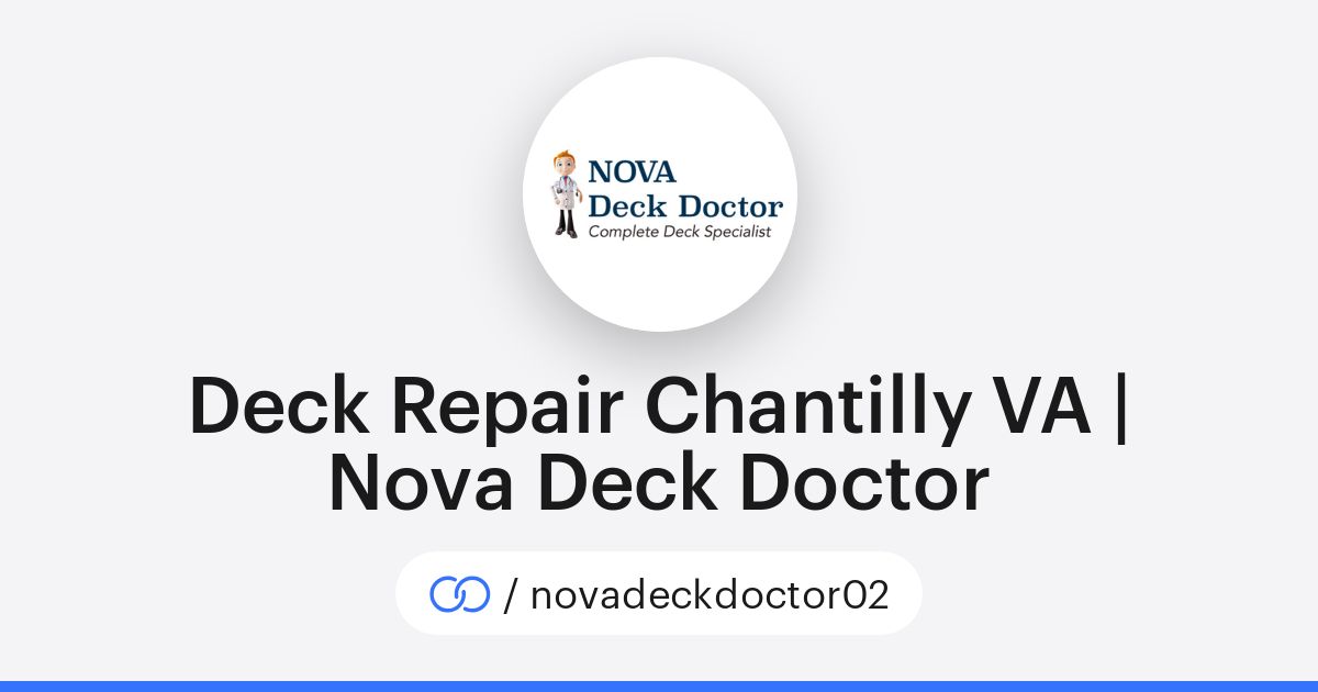 Deck Repair Chantilly VA | Nova Deck Doctor (/novadeckdoctor02) · solo.to