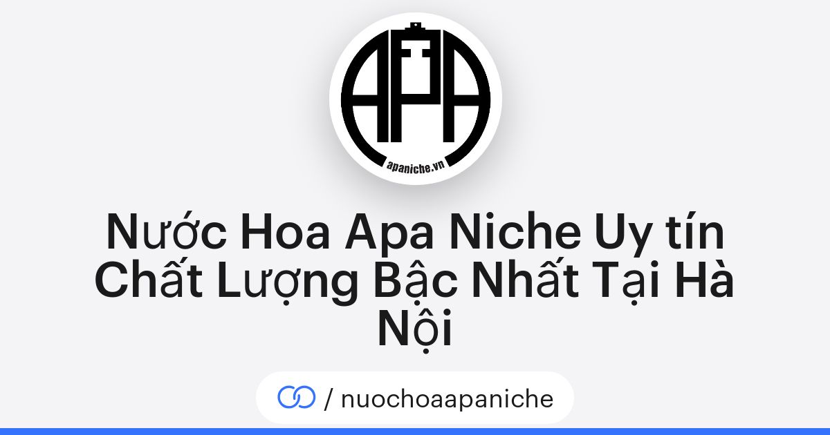 Nước Hoa Apa Niche Uy tín Chất Lượng Bậc Nhất Tại Hà Nội ...