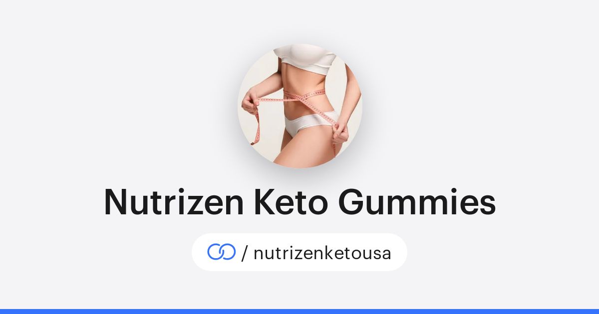 Nutrizen Keto Gummies (/nutrizenketousa) · solo.to
