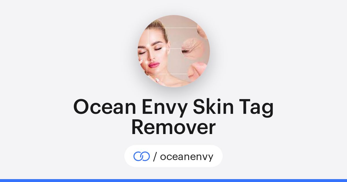 Ocean Envy Skin Tag Remover (/oceanenvy) · solo.to