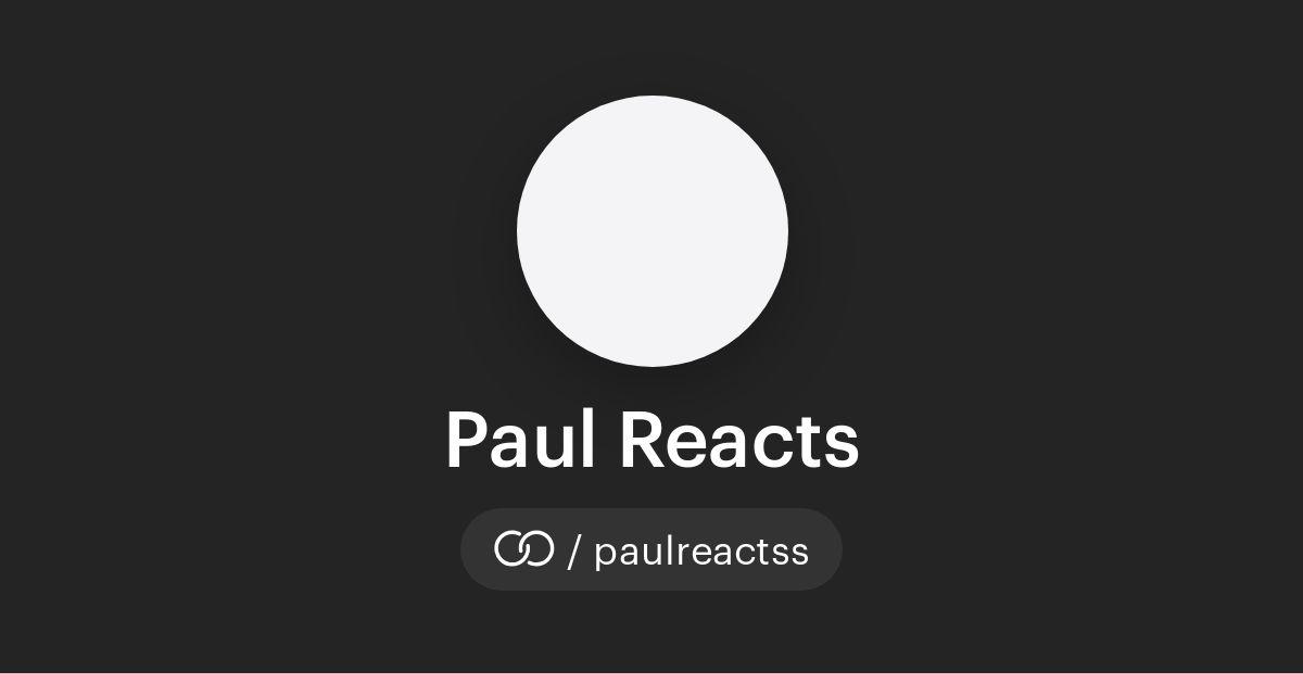 Paul Reacts (/paulreactss) · solo.to