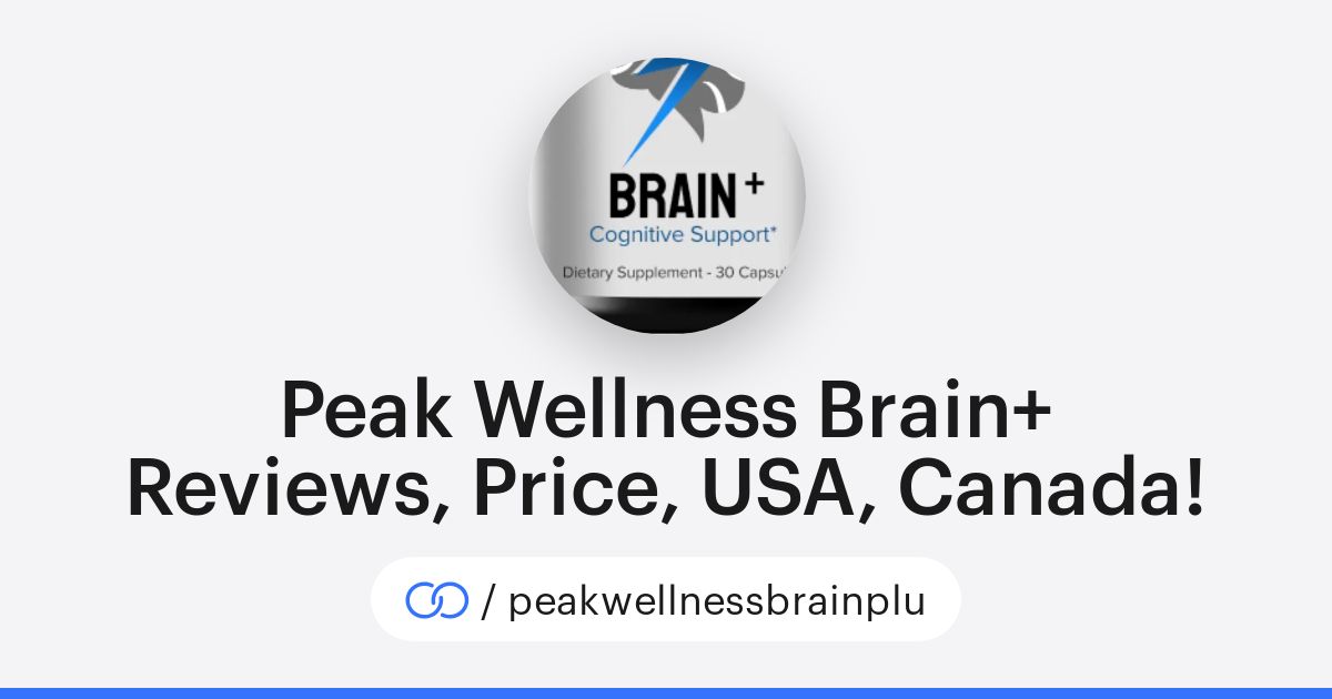 Peak Wellness Brain+ Reviews, Price, USA, Canada! (/peakwellnessbrainplu) · solo.to