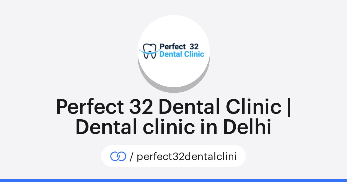 Perfect 32 Dental Clinic | Dental clinic in Delhi (/perfect32dentalclini) · solo.to