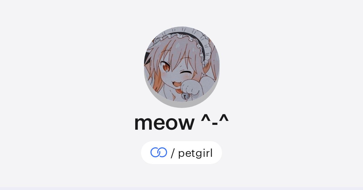 meow ^-^ (/petgirl) · solo.to