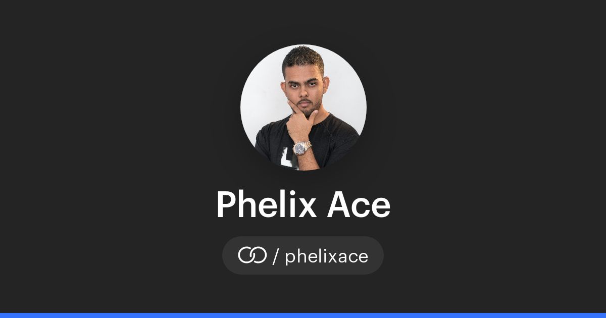 Phelix Ace (/phelixace) · solo.to
