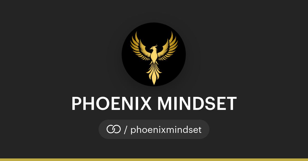 PHOENIX MINDSET (/phoenixmindset) · solo.to