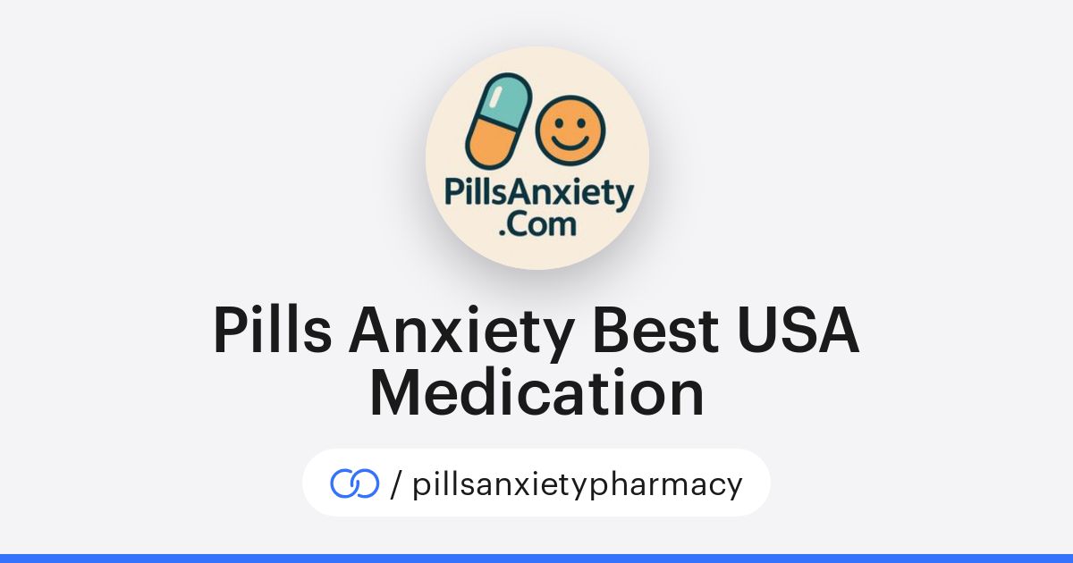 Pills Anxiety Best USA Medication (/pillsanxietypharmacy) · solo.to