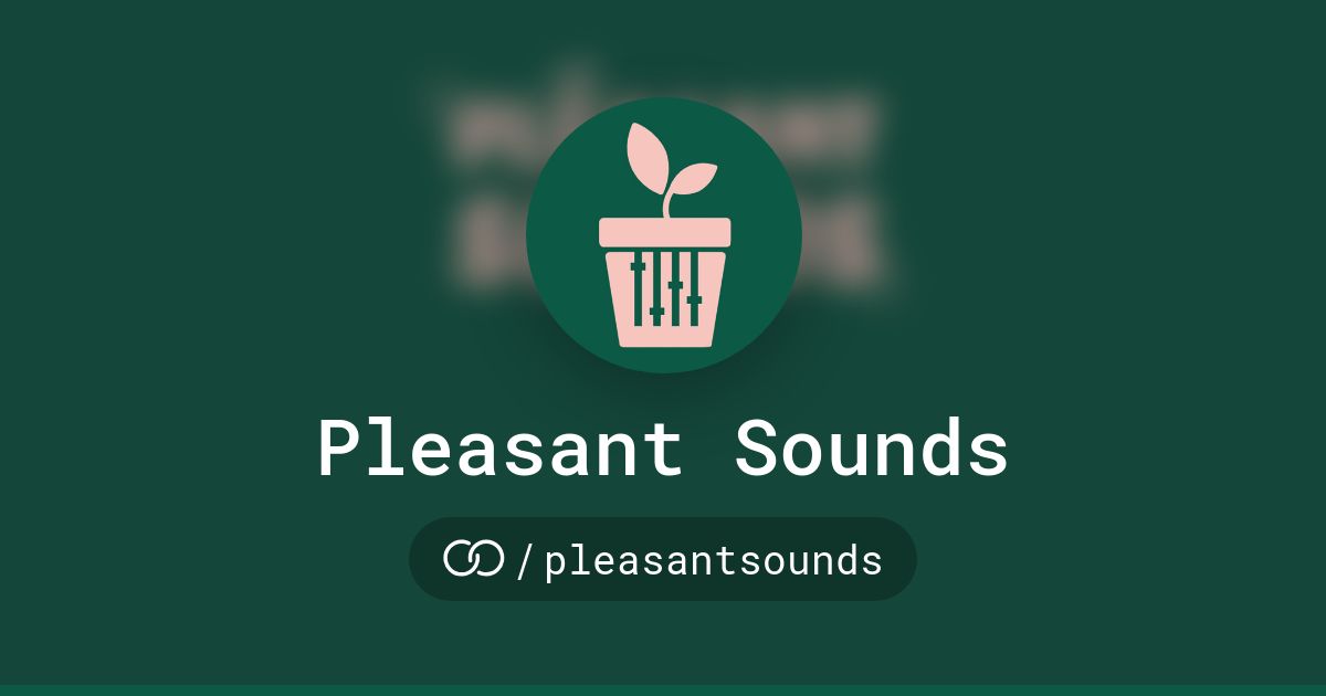 Pleasant Sounds (/pleasantsounds) · solo.to