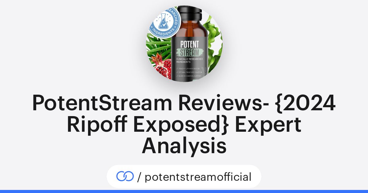 PotentStream Reviews- {2024 Ripoff Exposed} Expert Analysis ...