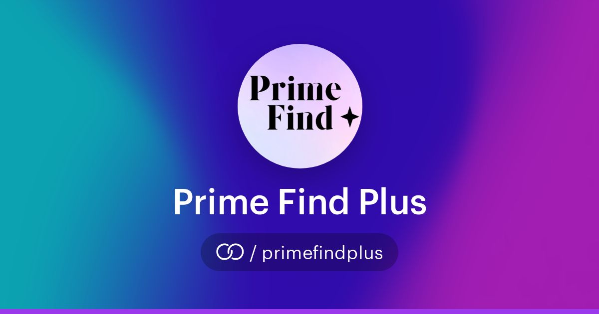 Prime Find Plus (/primefindplus) · solo.to