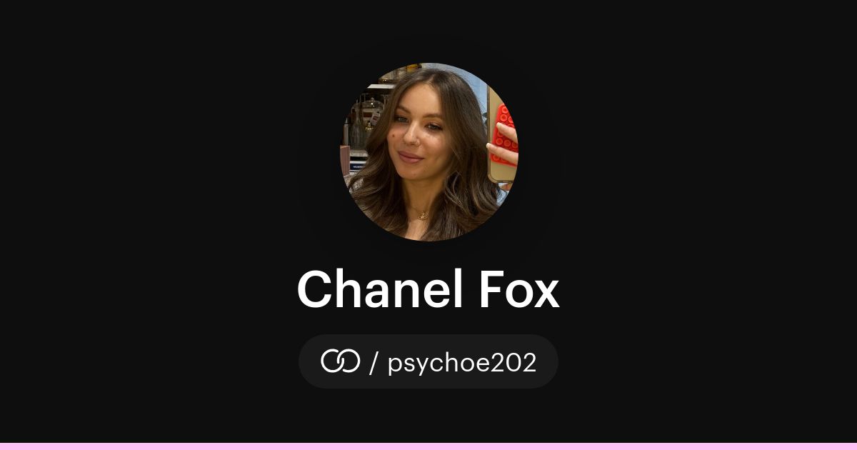 Chanel Fox (/psychoe202) · solo.to