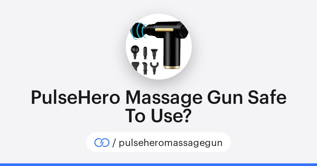 PulseHero Massage Gun Safe To Use? (/pulseheromassagegun) · solo.to