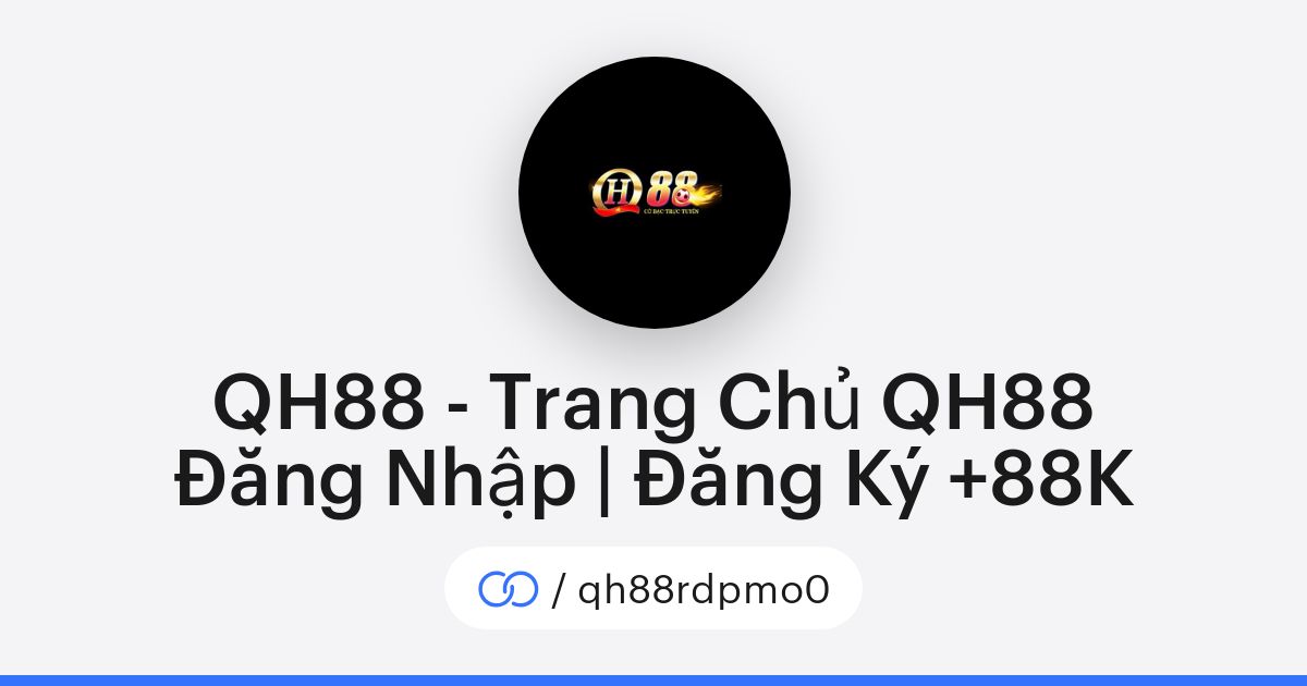 QH88 - Trang Chủ QH88 Đăng Nhập | Đăng Ký +88K (/qh88rdpmo0) · solo.to