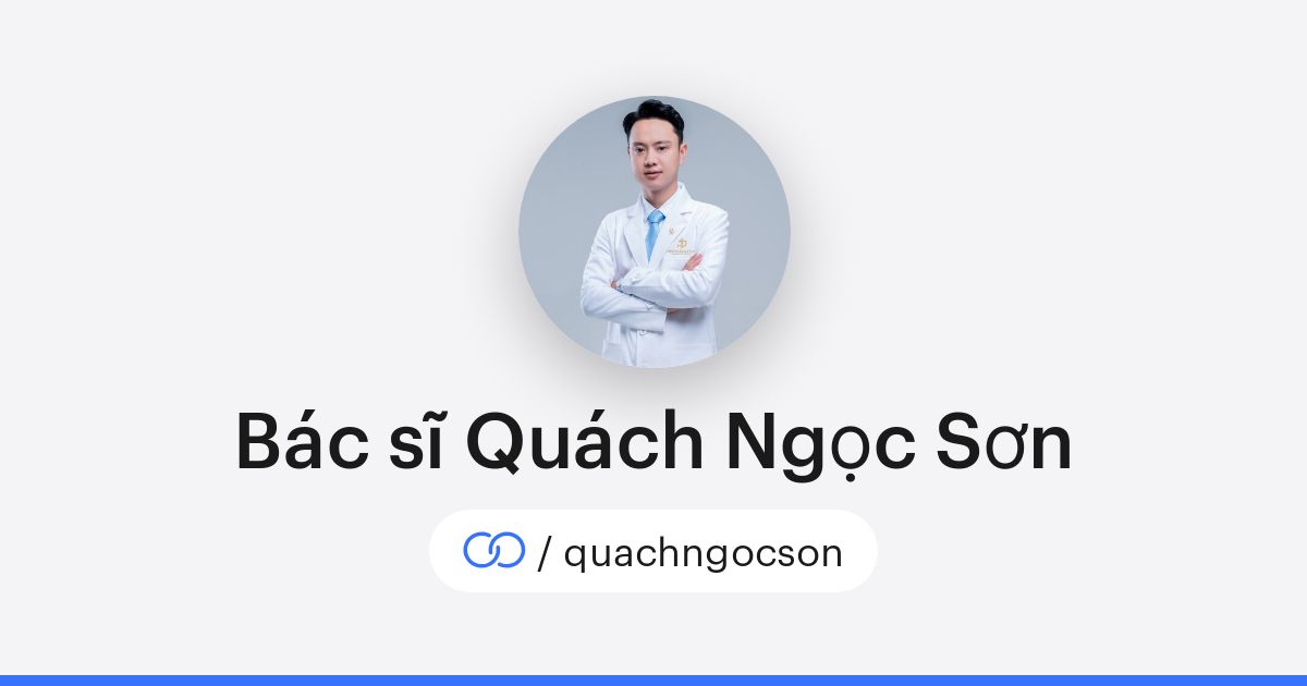 Bác sĩ Quách Ngọc Sơn (/quachngocson) · solo.to
