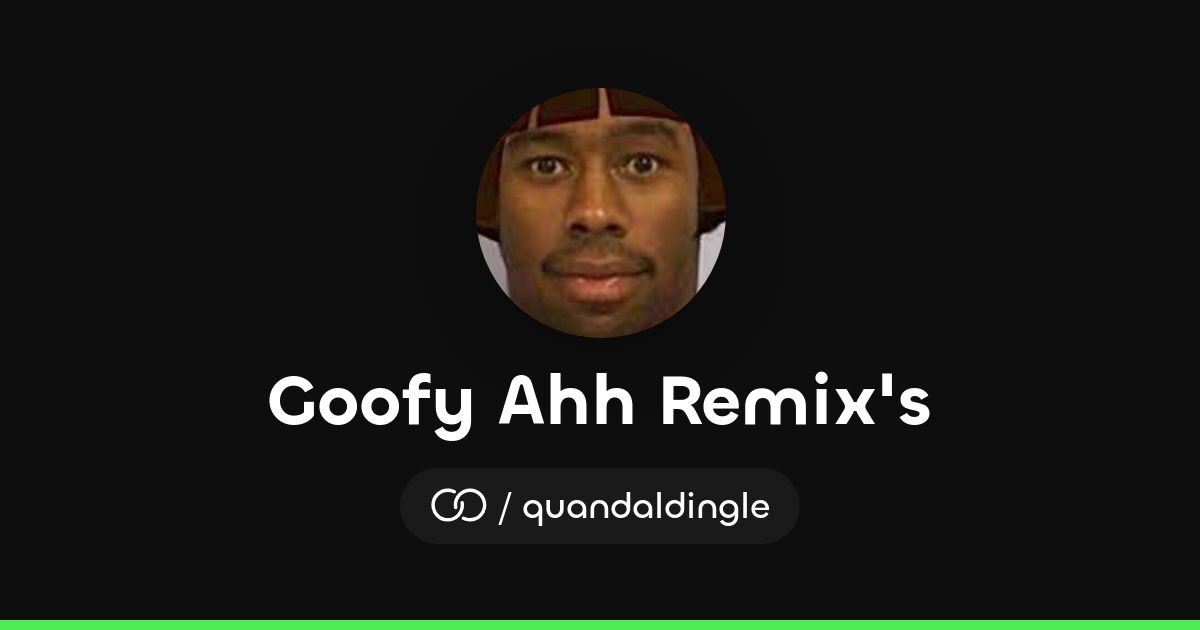 Goofy Ahh Remix's (/quandaldingle) · solo.to