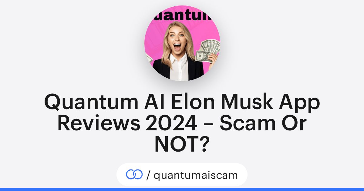 Quantum AI Elon Musk App Reviews 2024 – Scam Or NOT? (/quantumaiscam ...