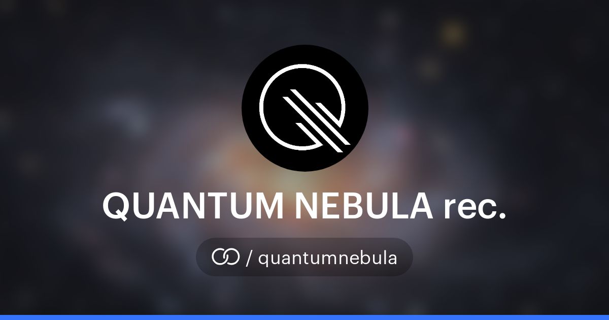 QUANTUM NEBULA rec. (/quantumnebula)