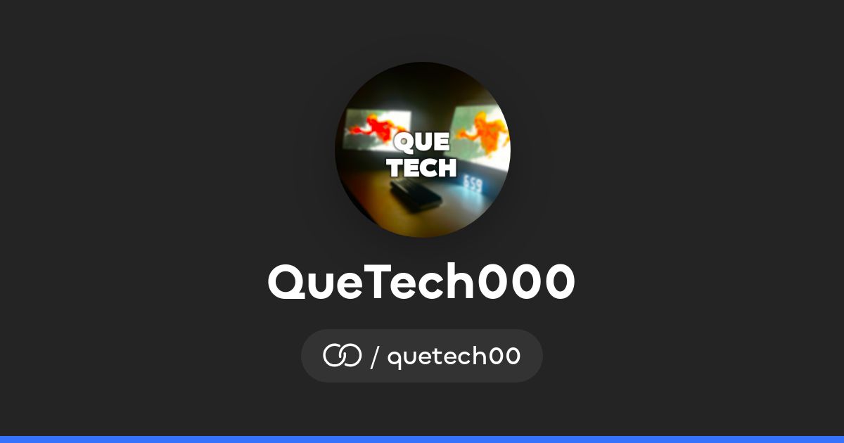 QueTech000 (/quetech00) · solo.to