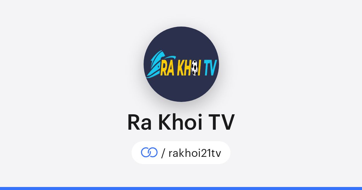 Ra Khoi TV (/rakhoi21tv) · solo.to