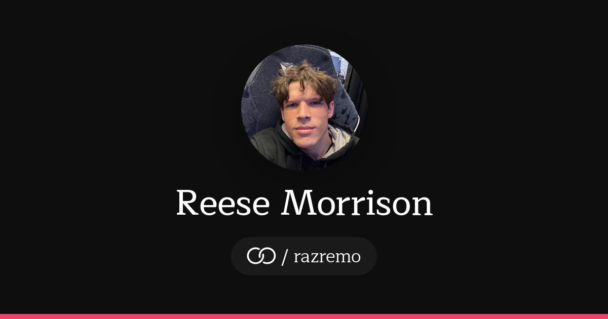 Reese Morrison (/razremo) · solo.to