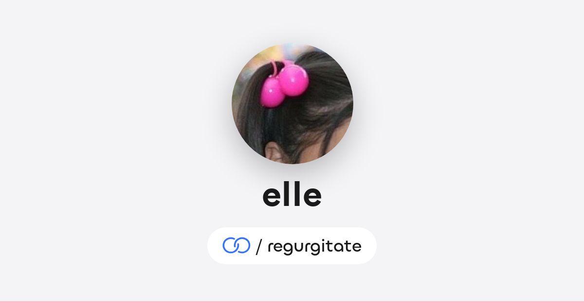 elle (/regurgitate) · solo.to