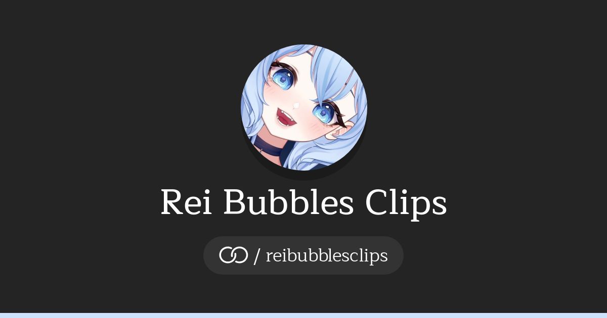 Rei Bubbles Clips (/reibubblesclips) · solo.to