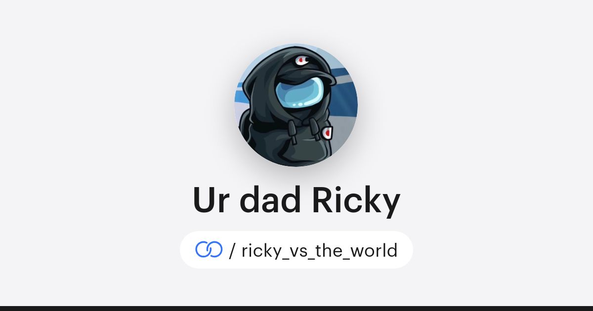 Ur dad Ricky (/ricky_vs_the_world) · solo.to