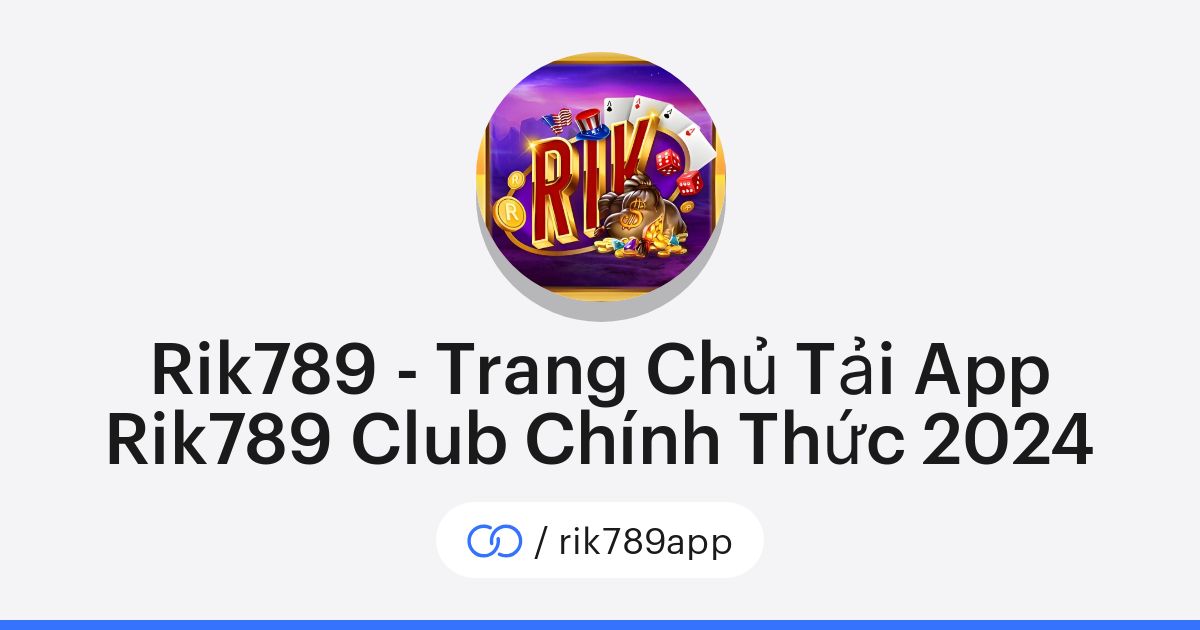 Rik789 - Trang Chủ Tải App Rik789 Club Chính Thức 2024 (/rik789app) · solo.to