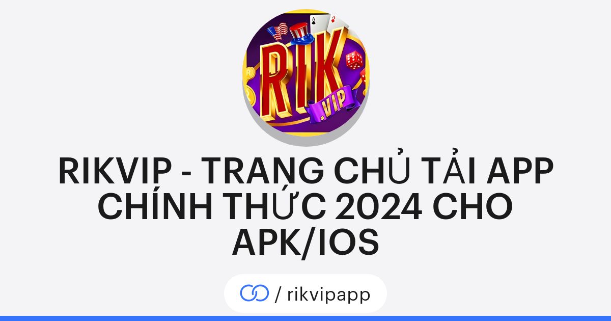 RIKVIP - TRANG CHỦ TẢI APP CHÍNH THỨC 2024 CHO APK/IOS (/rikvipapp ...