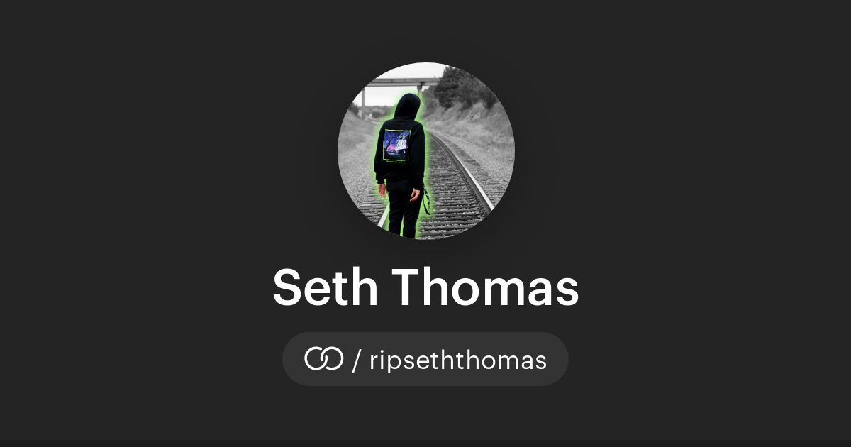 Seth Thomas (/ripseththomas) · solo.to
