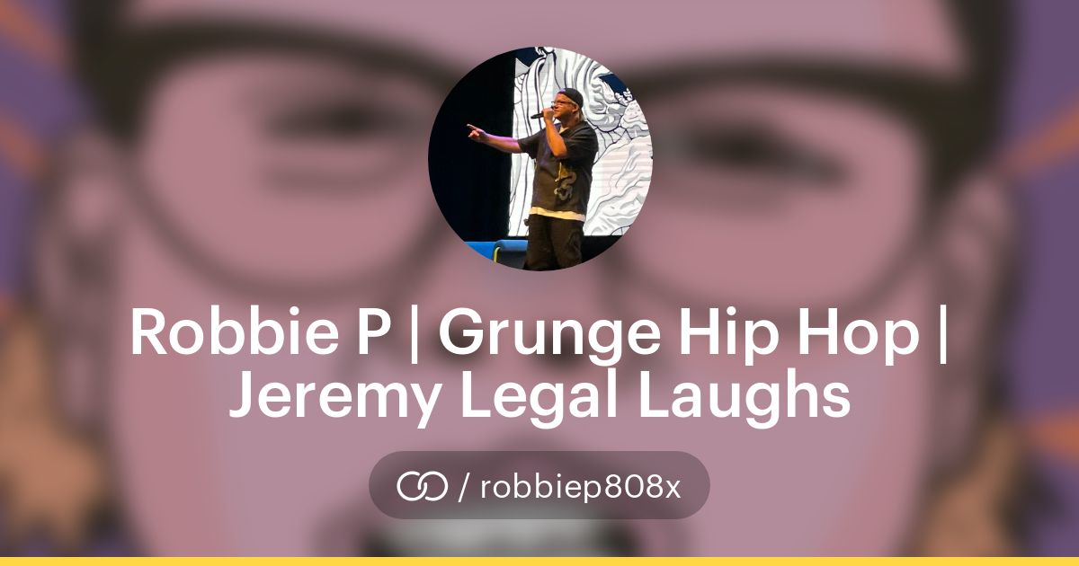 Robbie P | Grunge Hip Hop | Jeremy Legal Laughs (/robbiep808x) · solo.to