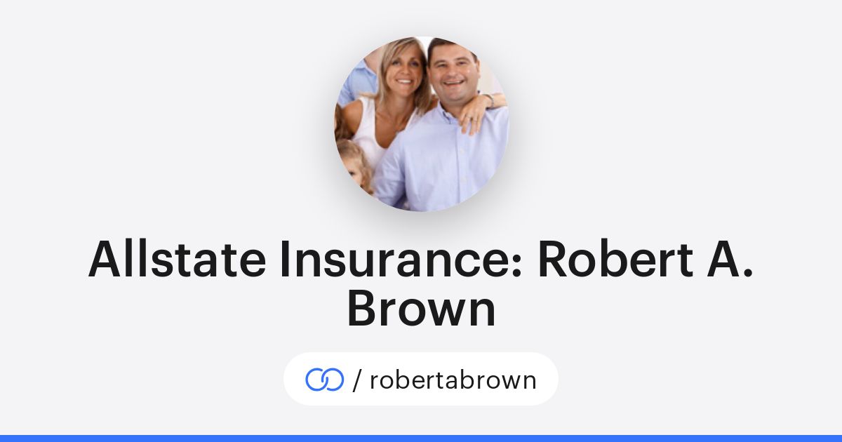 Allstate Insurance: Robert A. Brown (/robertabrown) · solo.to