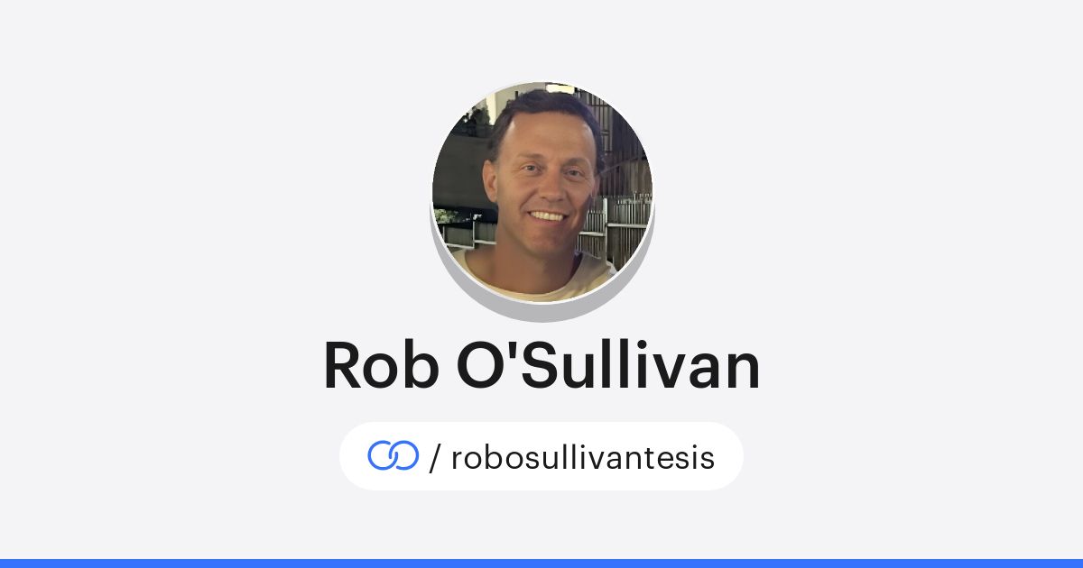 Rob O'Sullivan (/robosullivantesis) · solo.to