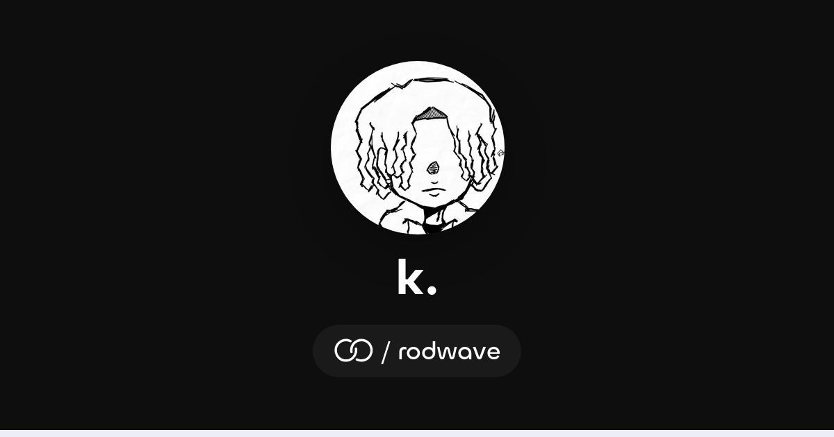k. (/rodwave) · solo.to