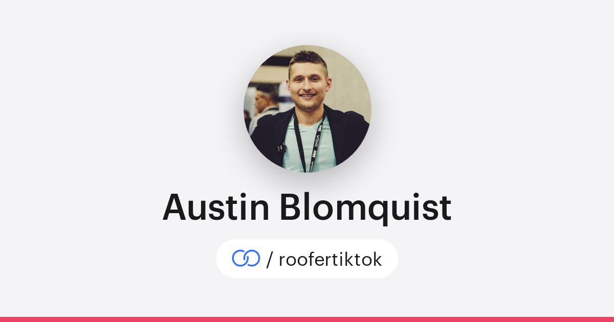 Austin Blomquist (/roofertiktok) · solo.to