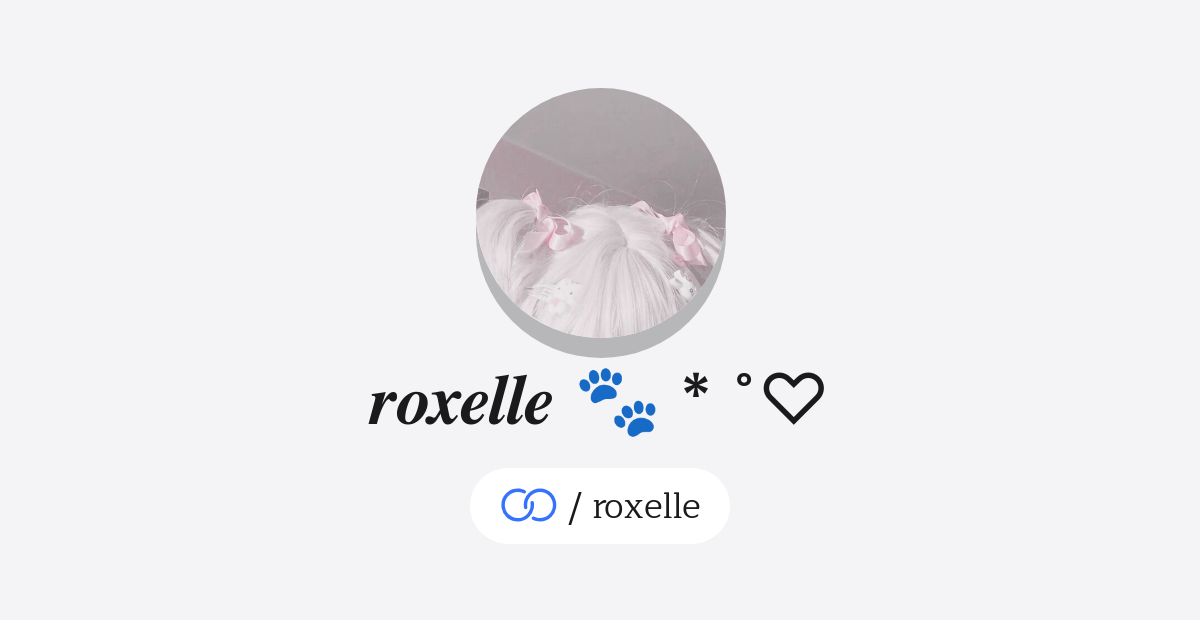 𝒓𝒐𝒙𝒆𝒍𝒍𝒆 🐾 * ˚♡ (/roxelle) · solo.to