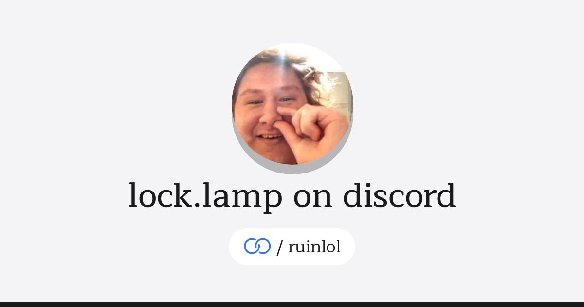 lock.lamp on discord (/ruinlol) · solo.to