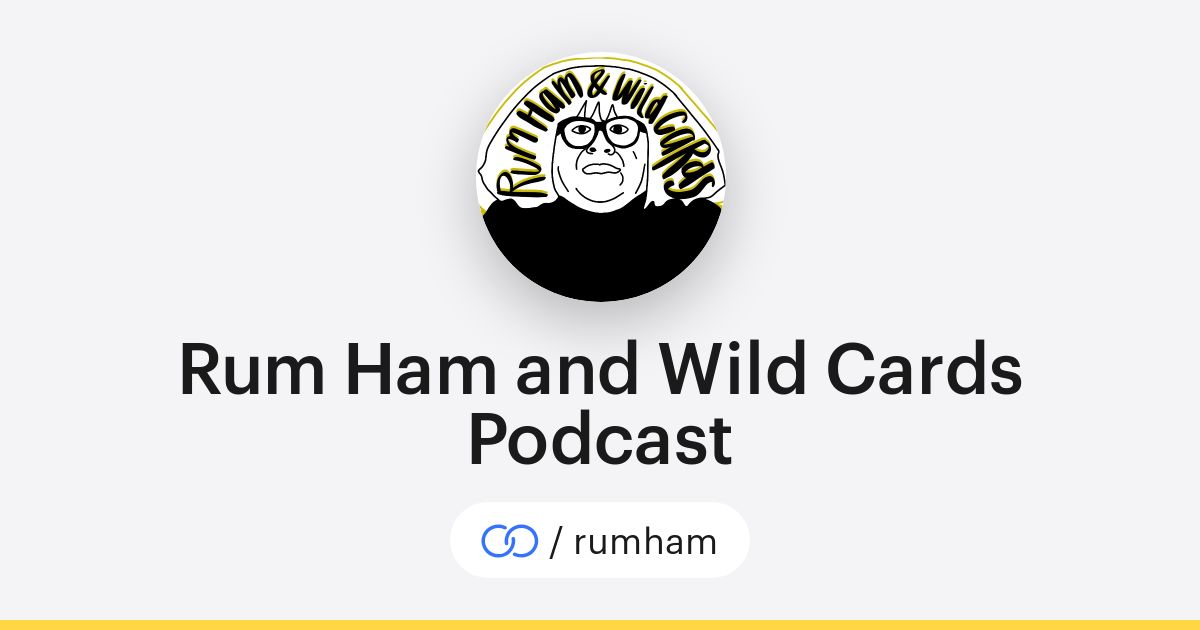 Rum Ham and Wild Cards Podcast (/rumham) · solo.to