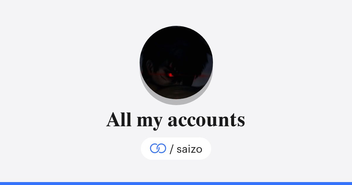 𝐀𝐥𝐥 𝐦𝐲 𝐚𝐜𝐜𝐨𝐮𝐧𝐭𝐬 (/saizo) · solo.to