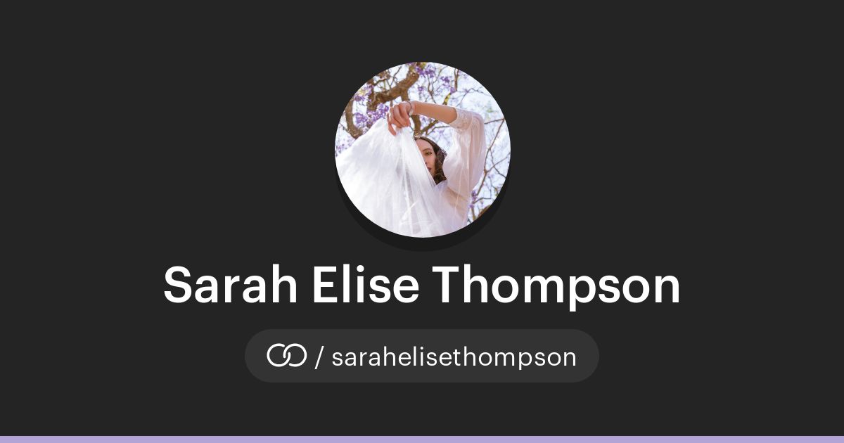 Sarah Elise Thompson (/sarahelisethompson) · solo.to